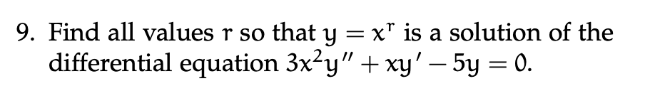 Solved 9. Find all values r so that y=xr is a solution of | Chegg.com