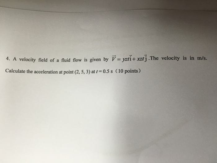 Solved 4. A velocity field of a fluid flow is given by V | Chegg.com