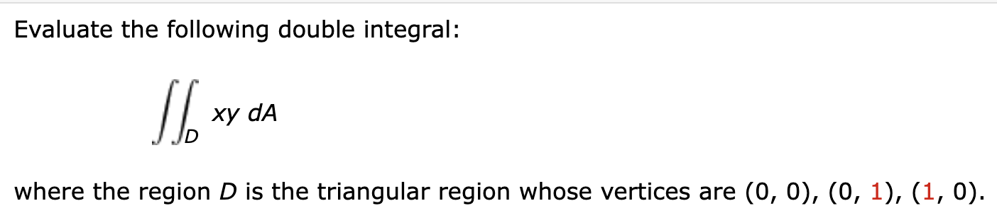 Solved Evaluate the following double integral: ∬DxydA where | Chegg.com