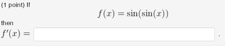 Solved (1 point) If f(x)=sin(sin(x)) then f′(x)= | Chegg.com