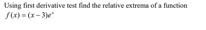 Solved Using first derivative test find the relative extrema | Chegg.com