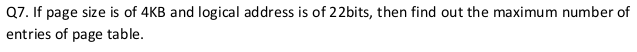 Solved Q7. If page size is of 4KB and logical address is of | Chegg.com