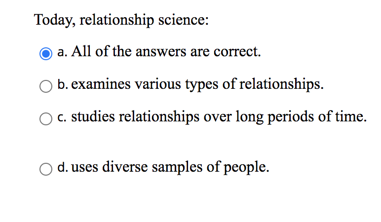 Solved Today, relationship science: O a. All of the answers | Chegg.com