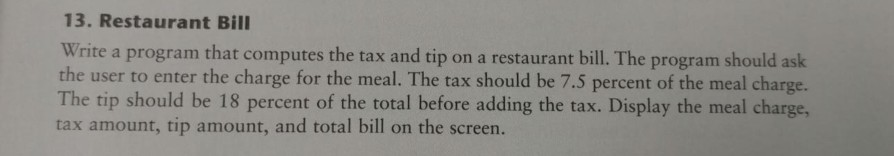 13. Restaurant Bill Write a program that computes the | Chegg.com