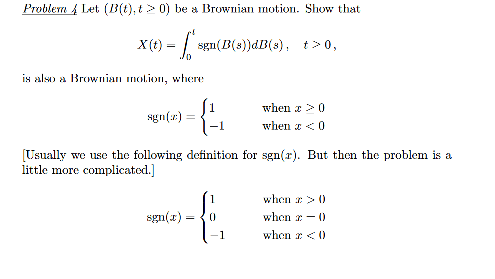 Solved Problem 4 Let (B(t),t≥0) be a Brownian motion. Show | Chegg.com
