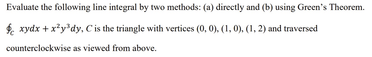 Solved Evaluate the following line integral by two methods: | Chegg.com