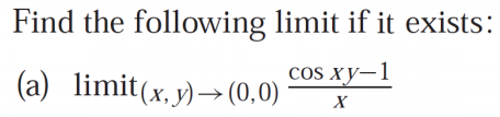 Solved Find the following limit if it exists: COS xy-1 (a) | Chegg.com
