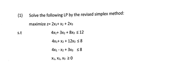 Solved Solve the following LP by the revised simplex method: | Chegg.com