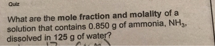 Solved Quiz What are the mole fraction and molality of a | Chegg.com