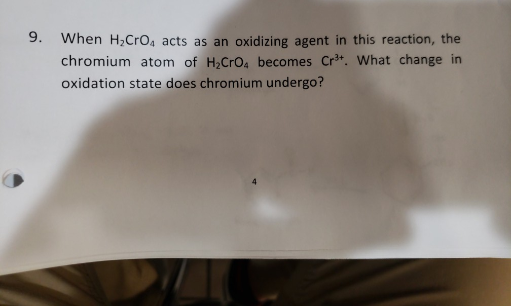 Solved 9. When H2CrO4 acts as an oxidizing agent in this | Chegg.com