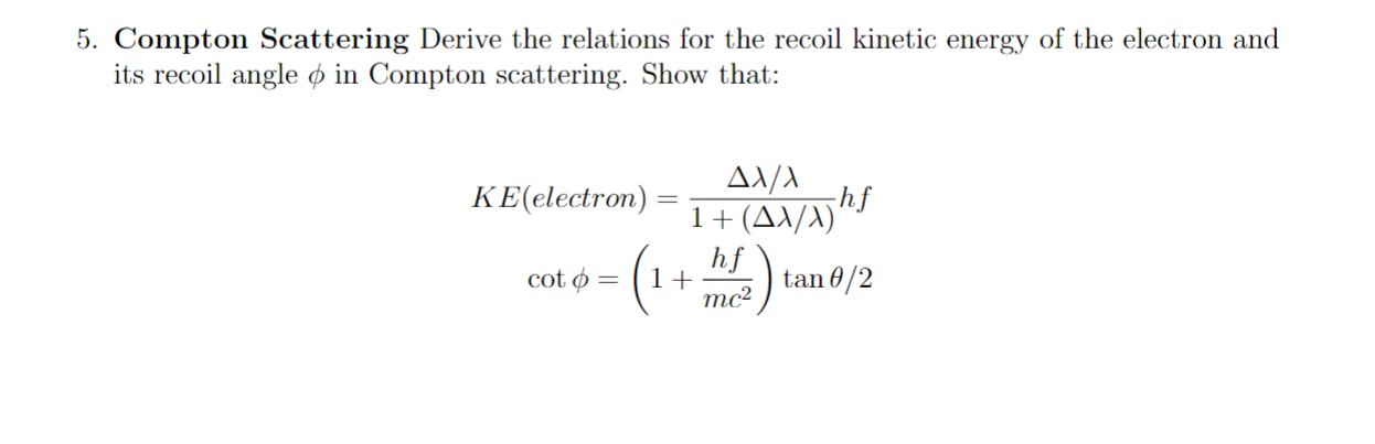 Solved 5. Compton Scattering Derive the relations for the | Chegg.com