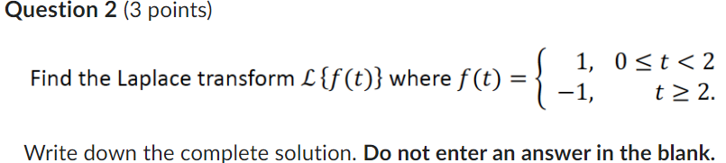 Solved Find the Laplace transform L{f(t)} where | Chegg.com