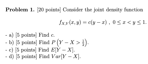 Solved Problem 1. [20 points] Consider the joint density | Chegg.com