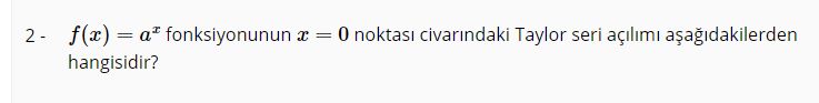 Solved f(x)=ax fonksiyonunun x=0 noktası civarındaki Taylor | Chegg.com