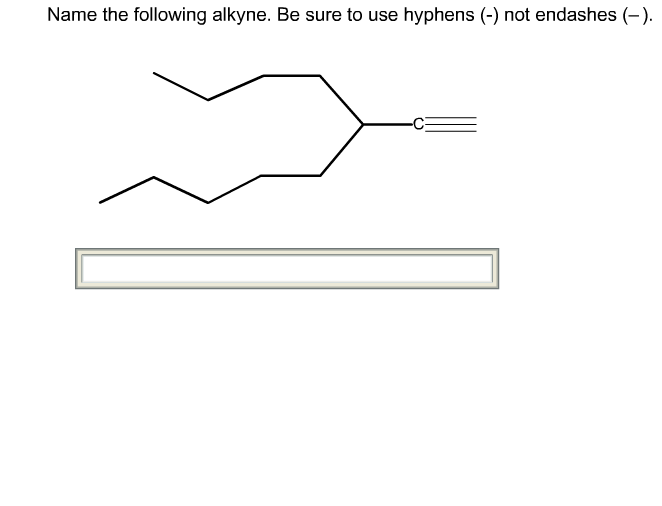 Solved Name the following alkyne. Be sure to use hyphens (-) | Chegg.com