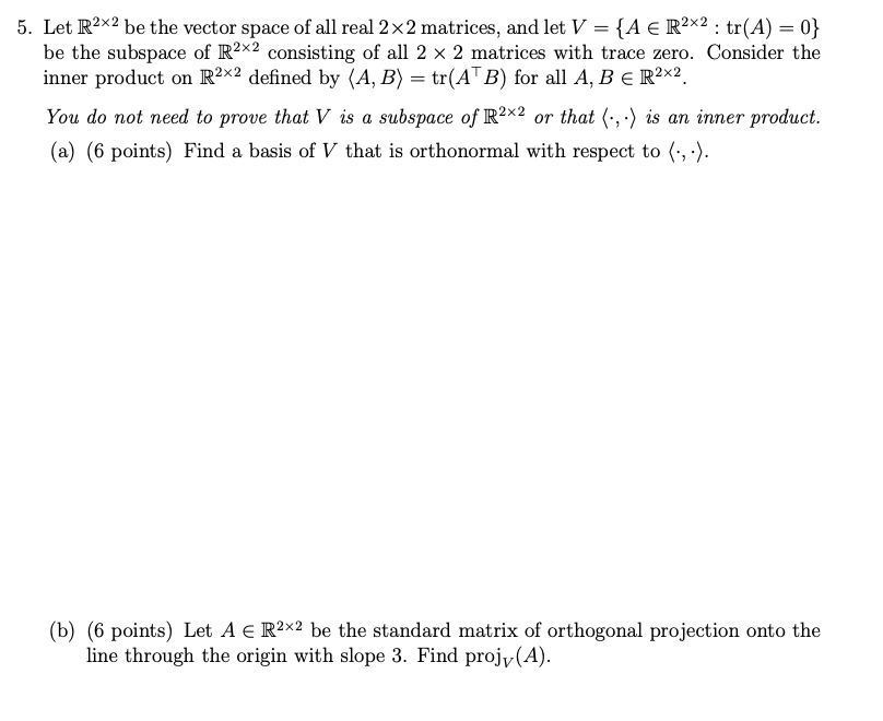 Solved 5. Let R2X2 be the vector space of all real 2 x 2 | Chegg.com