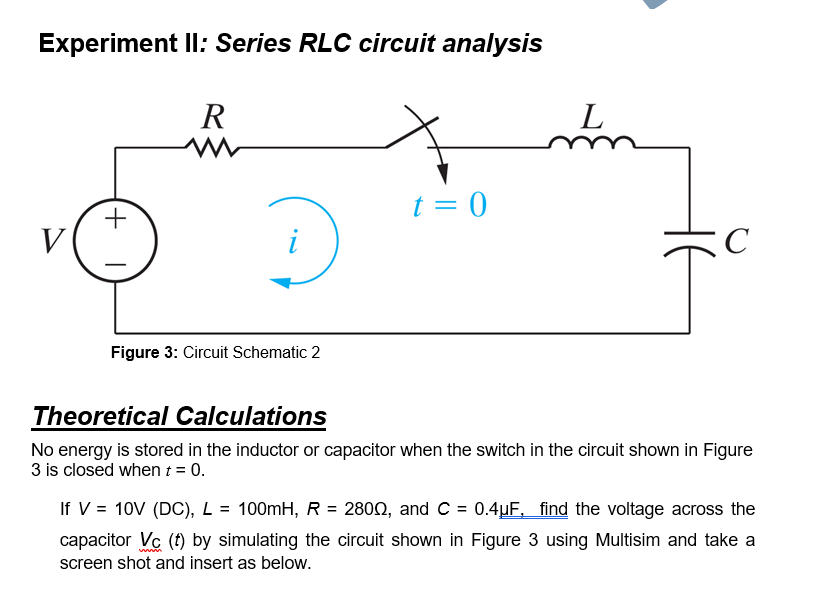 Solved Experiment II: Series RLC circuit analysis R L t = 0 | Chegg.com