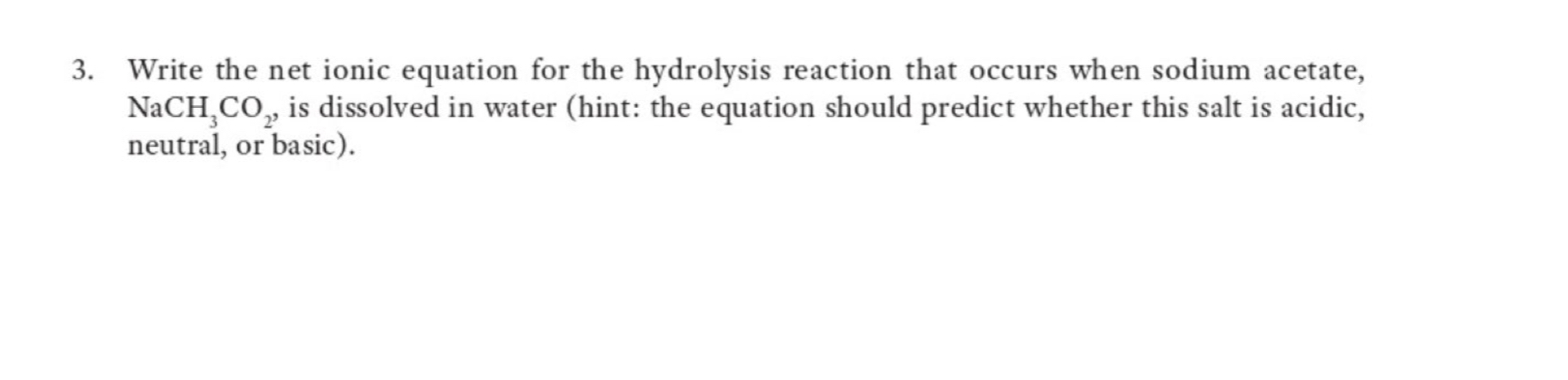Solved Write the net ionic equation for the hydrolysis | Chegg.com