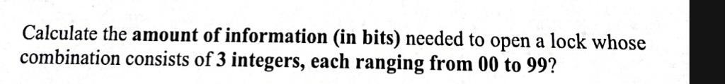 Solved Calculate the amount of information (in bits) needed | Chegg.com