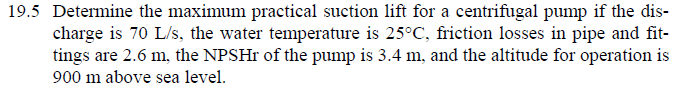 Solved 19.5 Determine the maximum practical suction lift for | Chegg.com