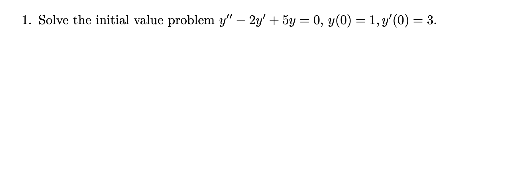 Solved 1. Solve the initial value problem y'' – 2y' + 5y = | Chegg.com
