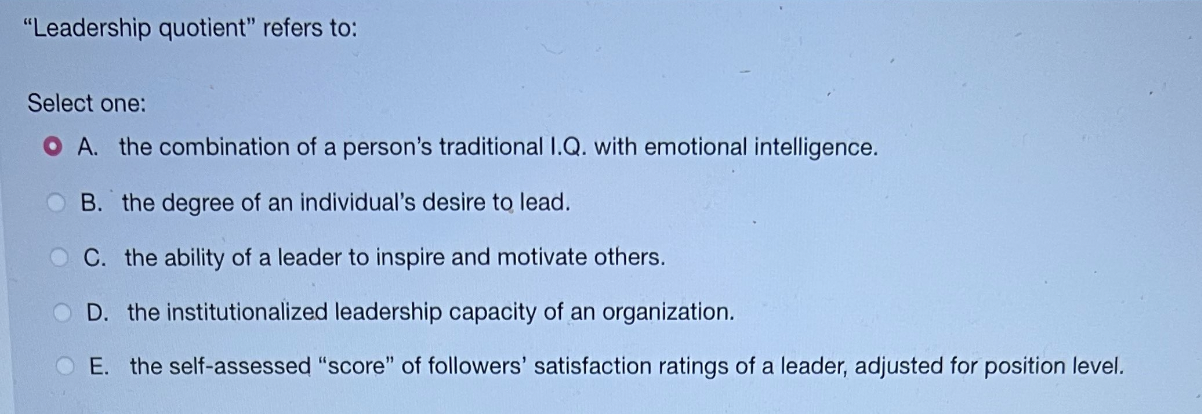 Solved "Leadership quotient" refers to: Select one: A. the | Chegg.com