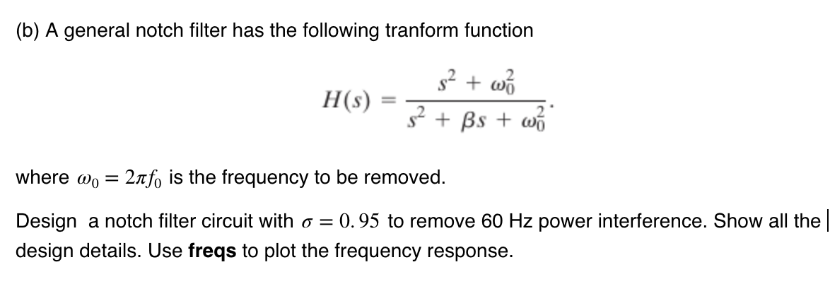 Solved (b) A general notch filter has the following tranform | Chegg.com