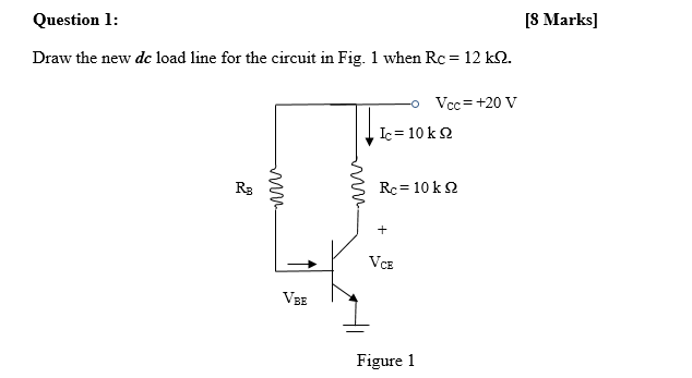Solved Question 1: [8 Marks] Draw the new dc load line for | Chegg.com
