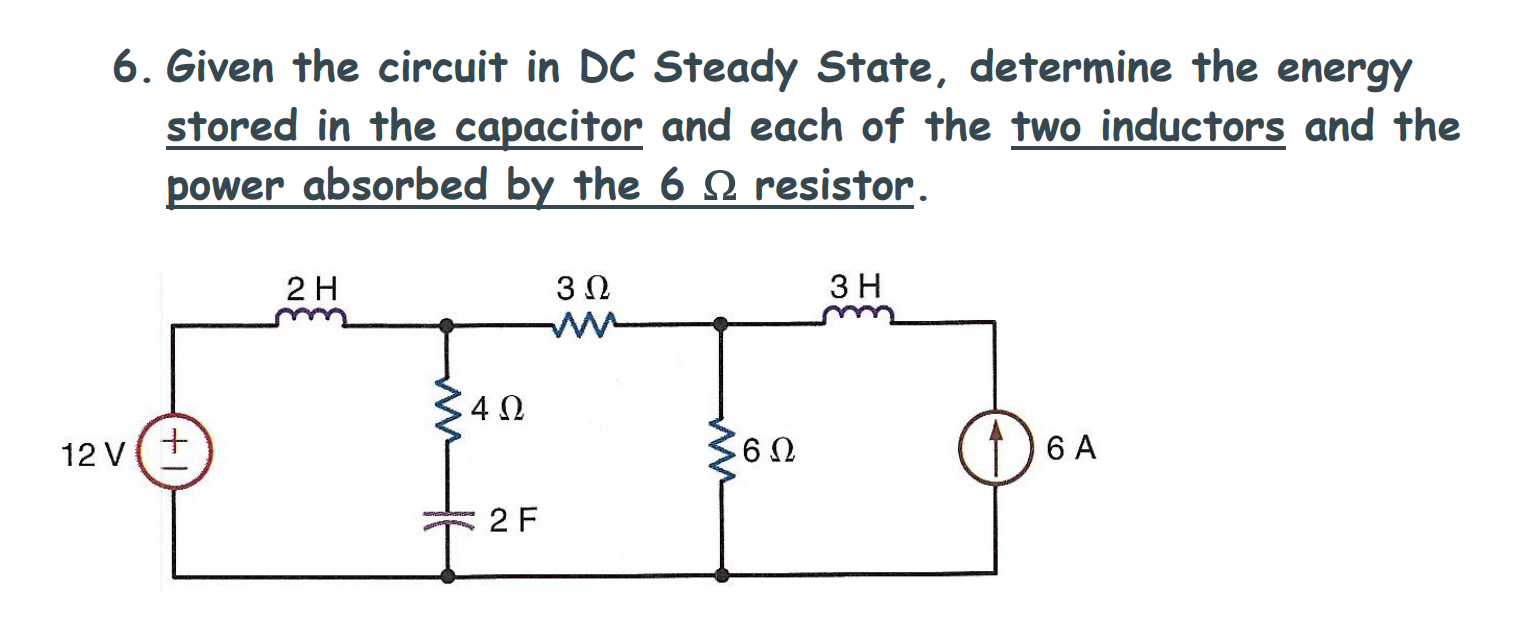 Solved 6. Given the circuit in DC Steady State, determine | Chegg.com