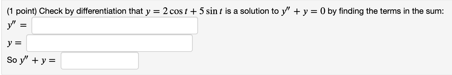 Solved (1 point) Check by differentiation that y=2cost+5sint | Chegg.com Solved (1 point) Check by differentiation that y=2cost+5sint | Chegg.com