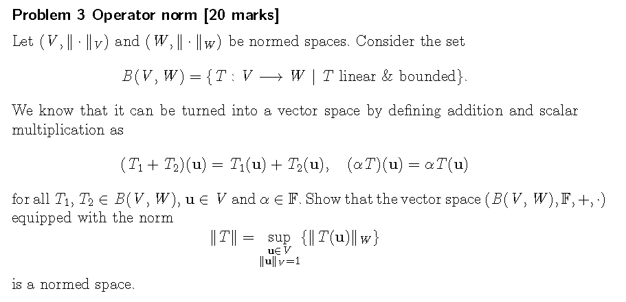 Solved Problem 3 Operator norm [20 marks] Let (V, | . ||v) | Chegg.com