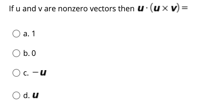 Solved If u and v are nonzero vectors then u.(ux v)= a. 1 b. | Chegg.com