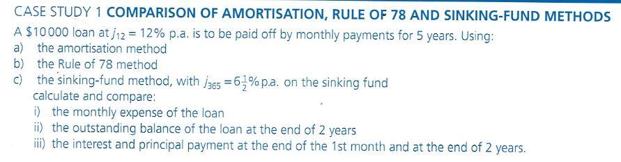 CASE STUDY 1 COMPARISON OF AMORTISATION, RULE OF 78 | Chegg.com
