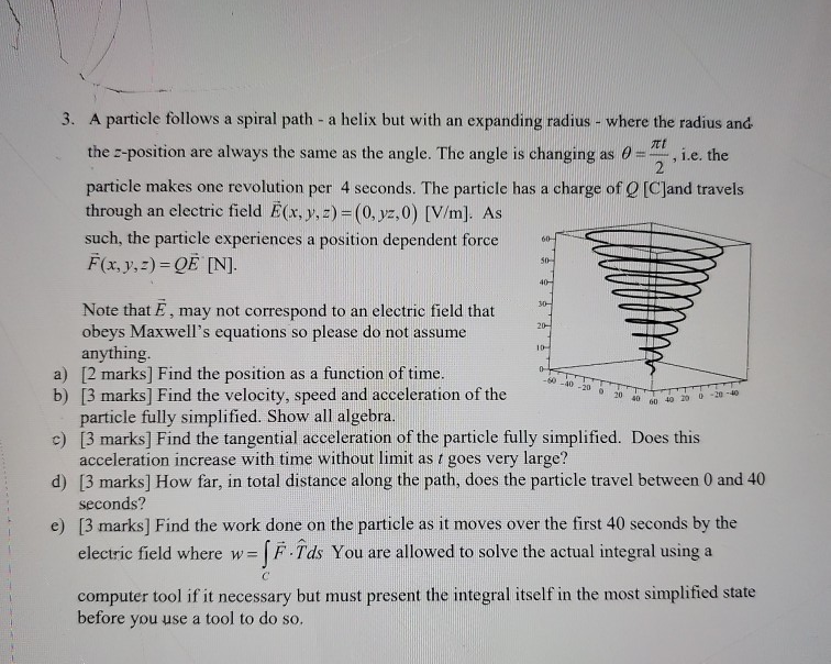 Solved 3. A particle follows a spiral path - a helix but | Chegg.com