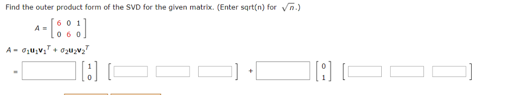 Solved Find the outer product form of the SVD for the given | Chegg.com