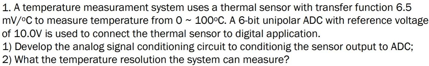 Solved 1. A temperature measurament system uses a thermal | Chegg.com