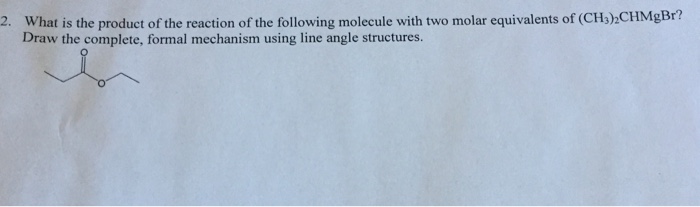 Solved 2. What is the product of the reaction of the | Chegg.com