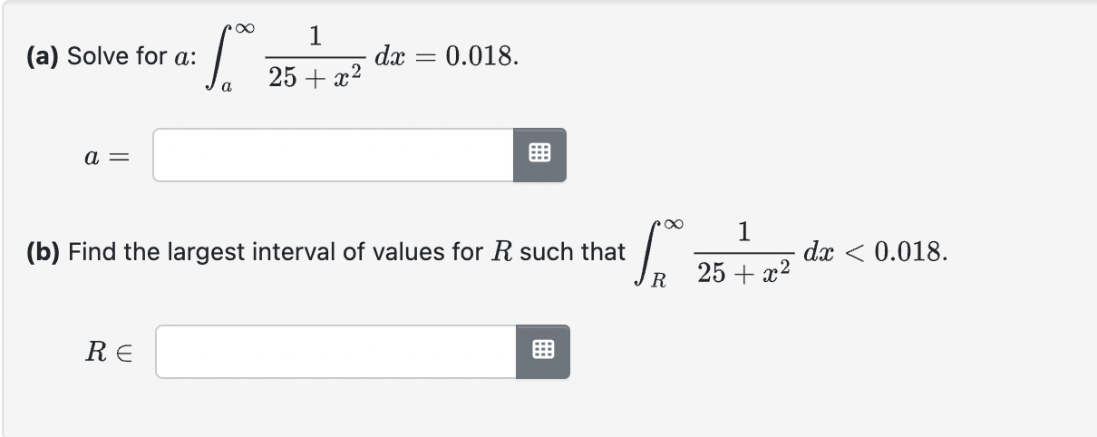 Solved (a) Solve for a : ∫a∞25+x21dx=0.018. a= (b) Find the | Chegg.com