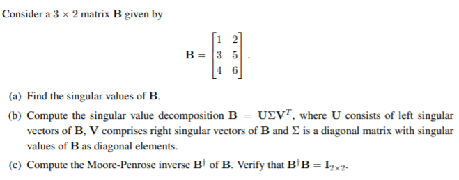 Solved Consider a 3 x 2 matrix B given by B = 3 51 4 61 (a) | Chegg.com