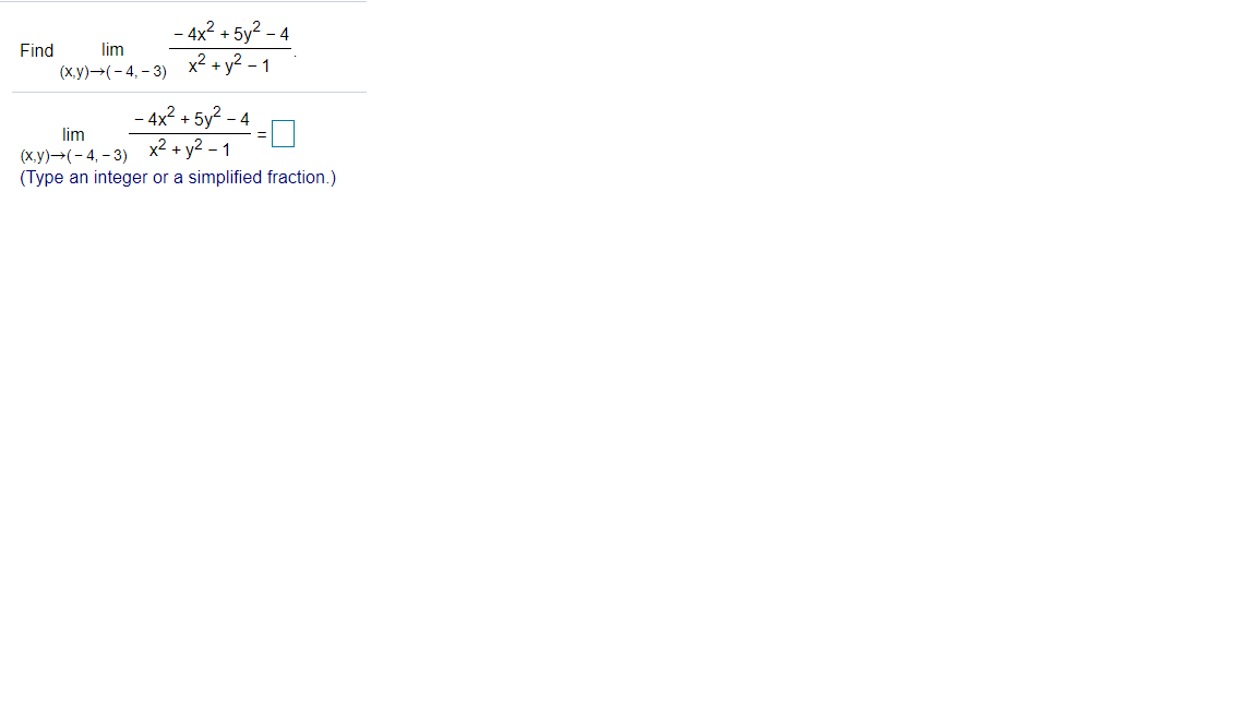 Solved Find lim (x,y)+(-4,-3) 4x² + 5y2 - 4 x2 + y2 - 1 -4x2 | Chegg.com