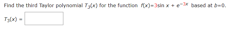 Solved Find the third Taylor polynomial T3(x) for the | Chegg.com