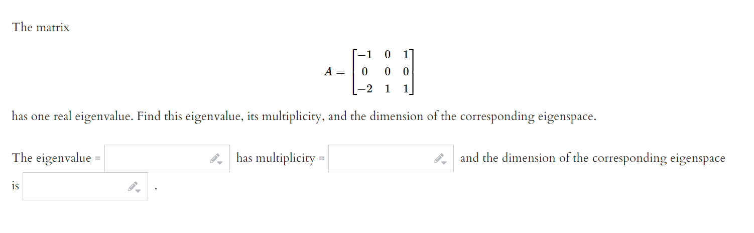 Solved The matrix A=⎣⎡−10−2001101⎦⎤ has one real eigenvalue. | Chegg.com