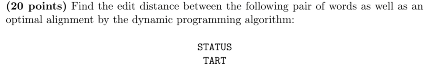 Solved (20 points) Find the edit distance between the | Chegg.com