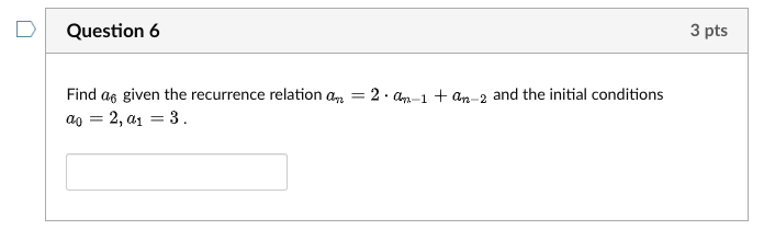 Solved Find a6 given the recurrence relation an=2⋅an−1+an−2 | Chegg.com
