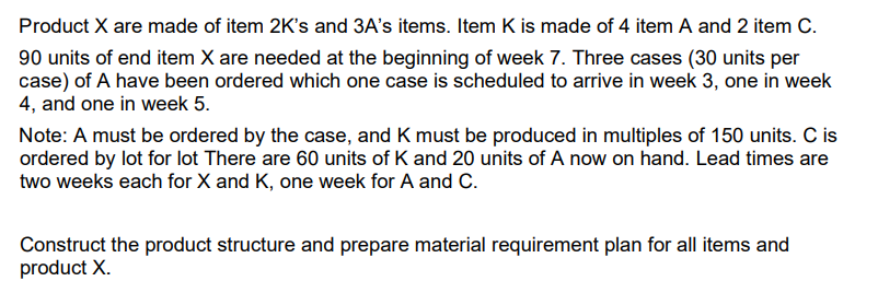 Solved Product X are made of item 2K 's and 3A 's items. | Chegg.com