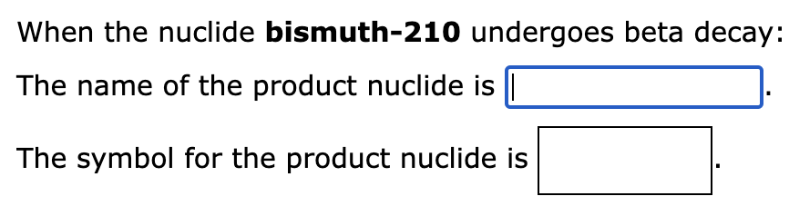 Solved When the nuclide bismuth-210 undergoes beta decay: | Chegg.com