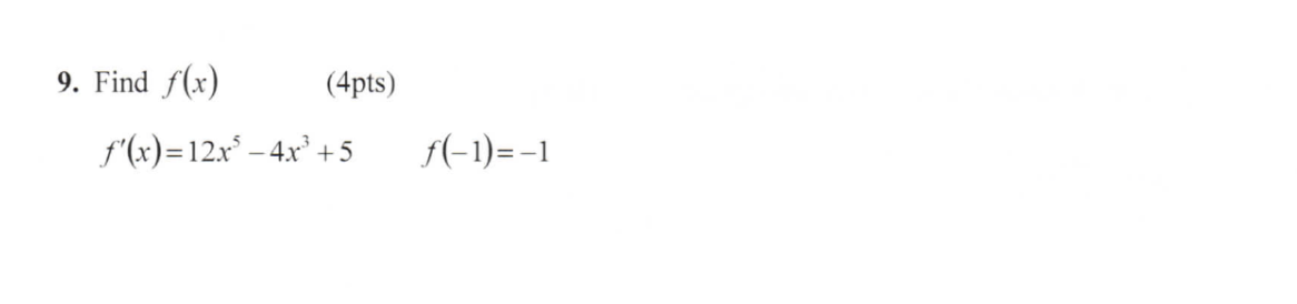 Solved Find f(x)(4pts)f'(x)=12x5-4x3+5,f(-1)=-1 | Chegg.com