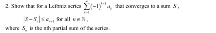 Solved k+1 2. Show that for a Leibniz series ??f+ak that | Chegg.com