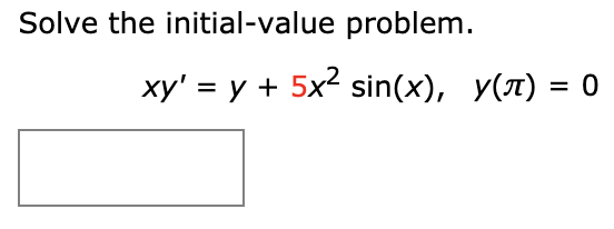 Solved Solve the initial-value problem. xy' = y + 5x2 | Chegg.com