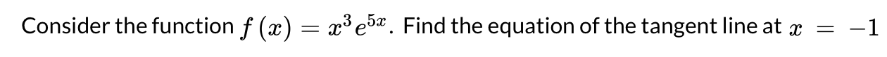 Solved Consider the function f (x) = x’e5x. Find the | Chegg.com